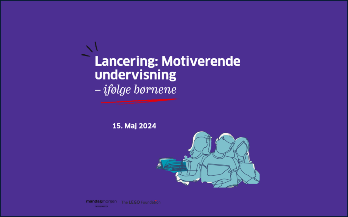 Tænketanken Mandag Morgen og LEGO Fonden inviterer til ... Tænketanken Mandag Morgen og LEGO Fonden inviterer til ...