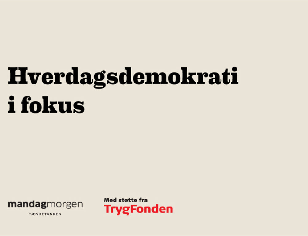 Hverdagsdemokratier i fokus - Tænketanken Mandag Morgen